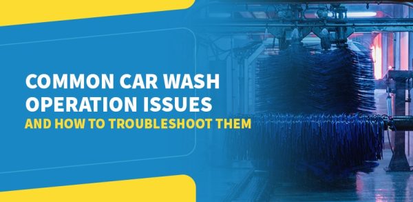 Common Car Wash Operation Issues and How to Troubleshoot